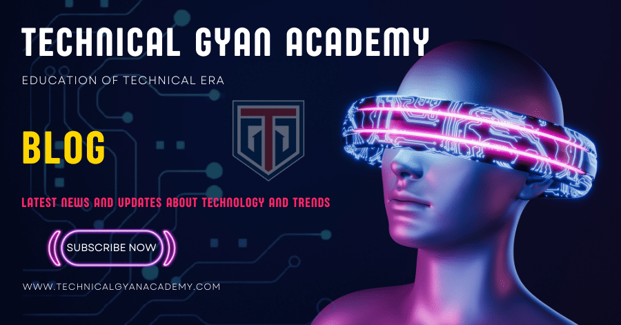 Blog - Technical Gyan Academy